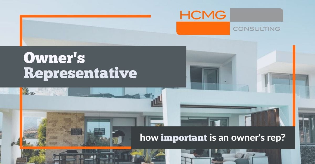The Importance of an Owner's Representative for Construction Real Estate